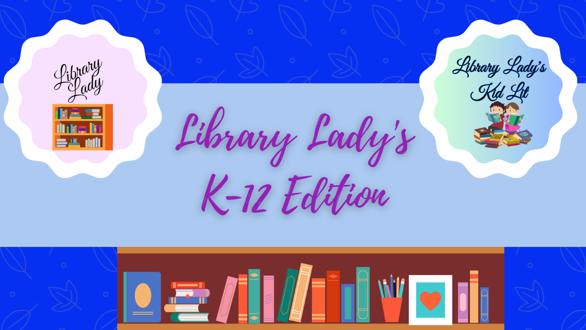 Library Lady's K-12 Edition - Library Lady